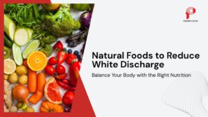 Food Remedies For White Vaginal Discharge In Women - Pushp Clinic